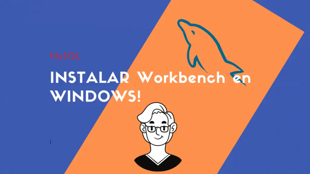 Cómo instalar MySQL Workbench en windows 11?
